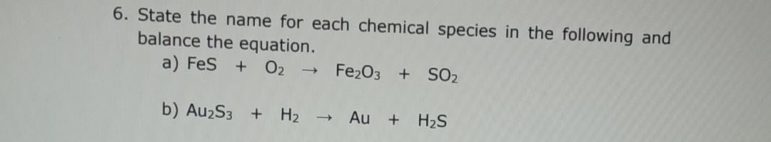 Solved 6. State the name for each chemical species in the | Chegg.com
