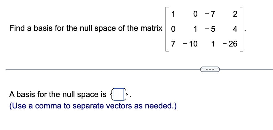 Solved Find a basis for the null space of the matrix | Chegg.com