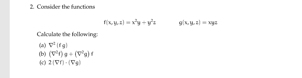 Solved 2. Consider the functions f(x, y,2)xy+y'zg(x, y, z) | Chegg.com