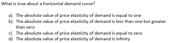 Solved What is true about a horizontal demand curve? The | Chegg.com