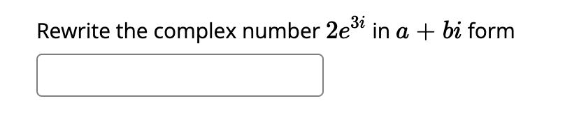 Solved Rewrite the complex number 2e3i in a+bi form | Chegg.com