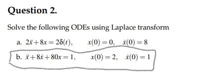 Solved Question 2. Solve the following ODEs using Laplace | Chegg.com