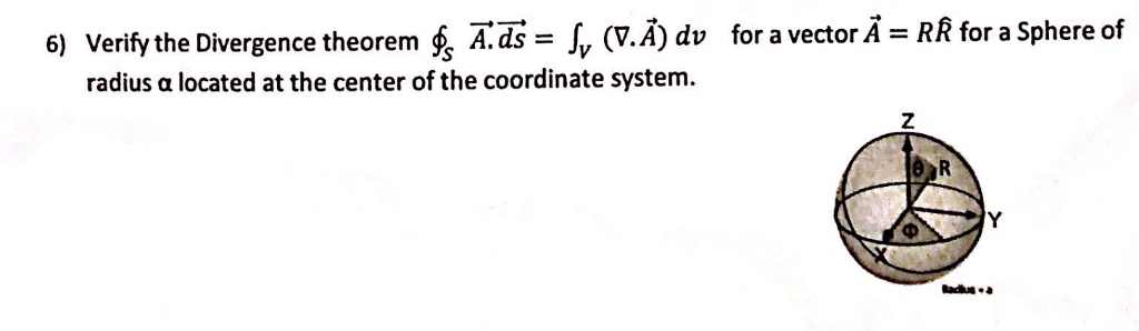 Solved of A.ds=Jv(V.A) dv for a vector A=RRfor a Sphere | Chegg.com