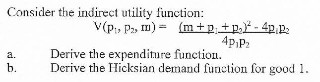 Solved Consider the indirect utility function: V(P1, P2, m) | Chegg.com