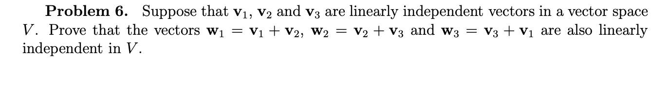 Solved Problem 6. Suppose that v1,v2 and v3 are linearly | Chegg.com