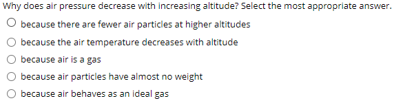 Solved Why does air pressure decrease with increasing | Chegg.com