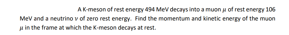 Solved A K-meson of rest energy 494MeV decays into a muon μ | Chegg.com
