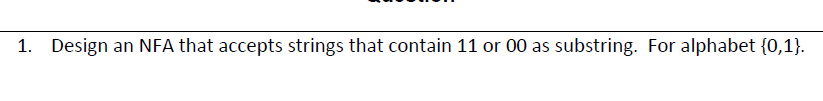 Solved 1. ﻿Design an NFA that accepts strings that contain | Chegg.com