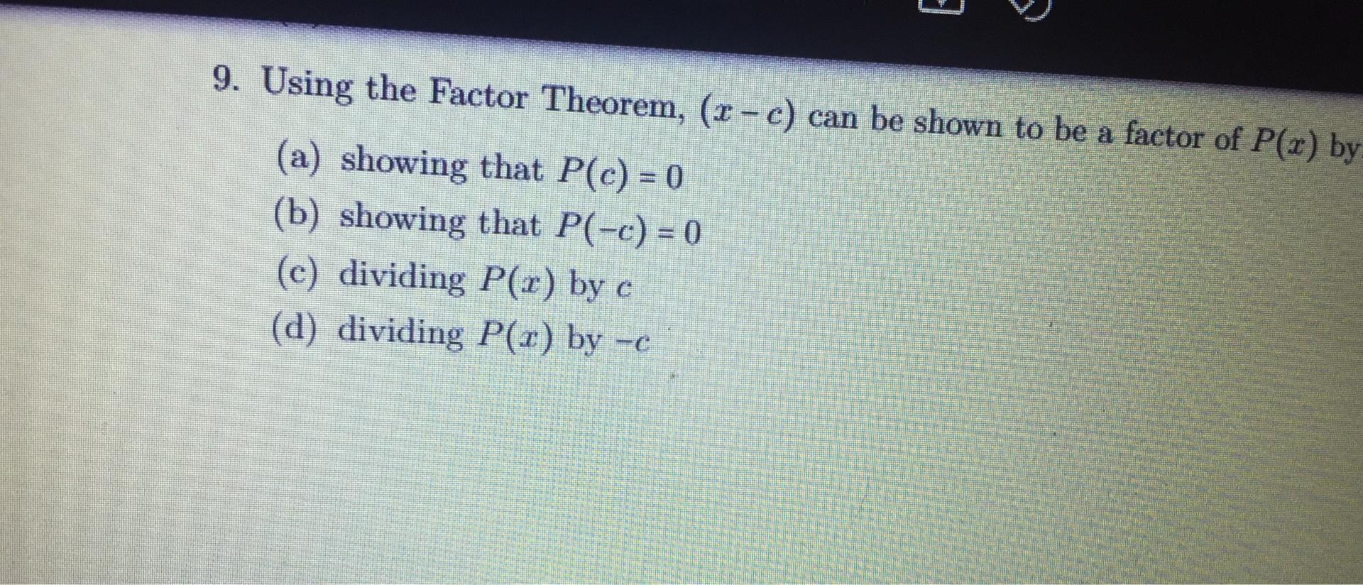 Solved , 9. Using the Factor Theorem, (x- c) can be shown to | Chegg.com