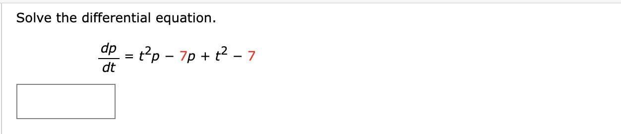 Solved Solve the differential equation.dpdt=t2p-7p+t2-7 | Chegg.com