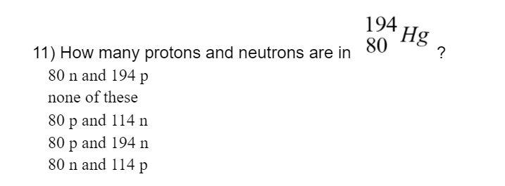 Solved 194 80 Hg ? 11) How many protons and neutrons are in | Chegg.com