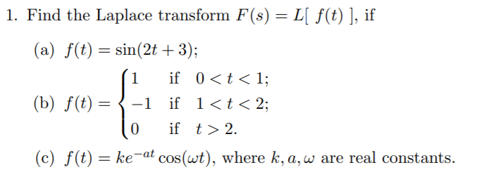 Solved 1 1. Find the Laplace transform F(s) = L[ f(t) ], if | Chegg.com