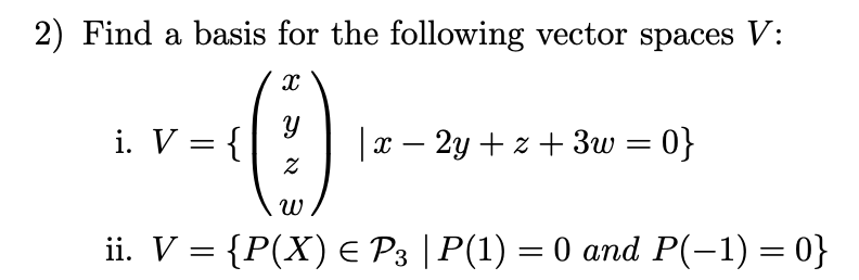 Solved 2) Find a basis for the following vector spaces V: . | Chegg.com