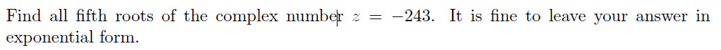 Solved Find all fifth roots of the complex number z = –243. | Chegg.com