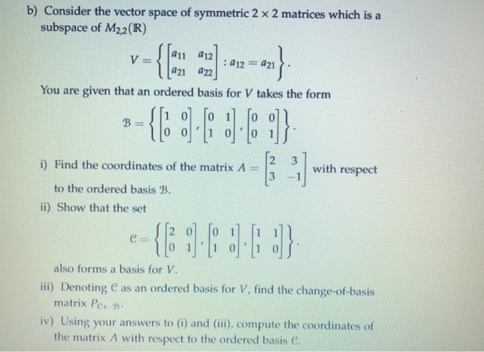 Solved b) Consider the vector space of symmetric 2 x 2 | Chegg.com
