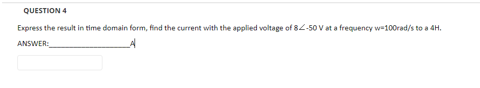 Solved QUESTION 4 Express the result in time domain form, | Chegg.com