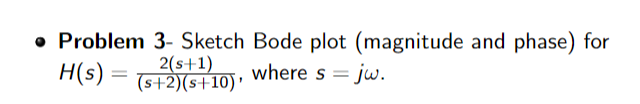 Solved Problem 3- ﻿Sketch Bode plot (magnitude and phase) | Chegg.com