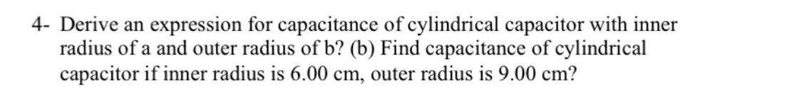 Solved - Derive an expression for capacitance of cylindrical | Chegg.com