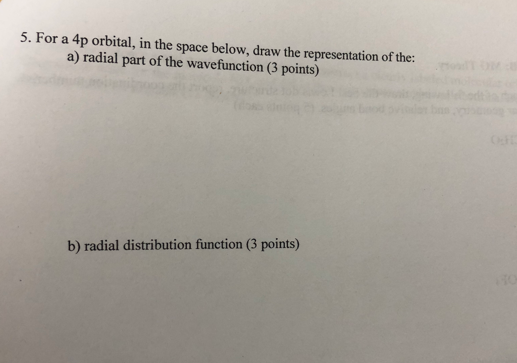 Solved 5. For a 4p orbital, in the space below, draw the | Chegg.com