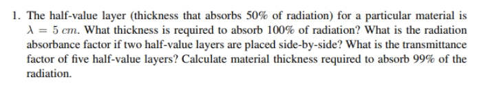 Solved 1. The half-value layer (thickness that absorbs 50% | Chegg.com