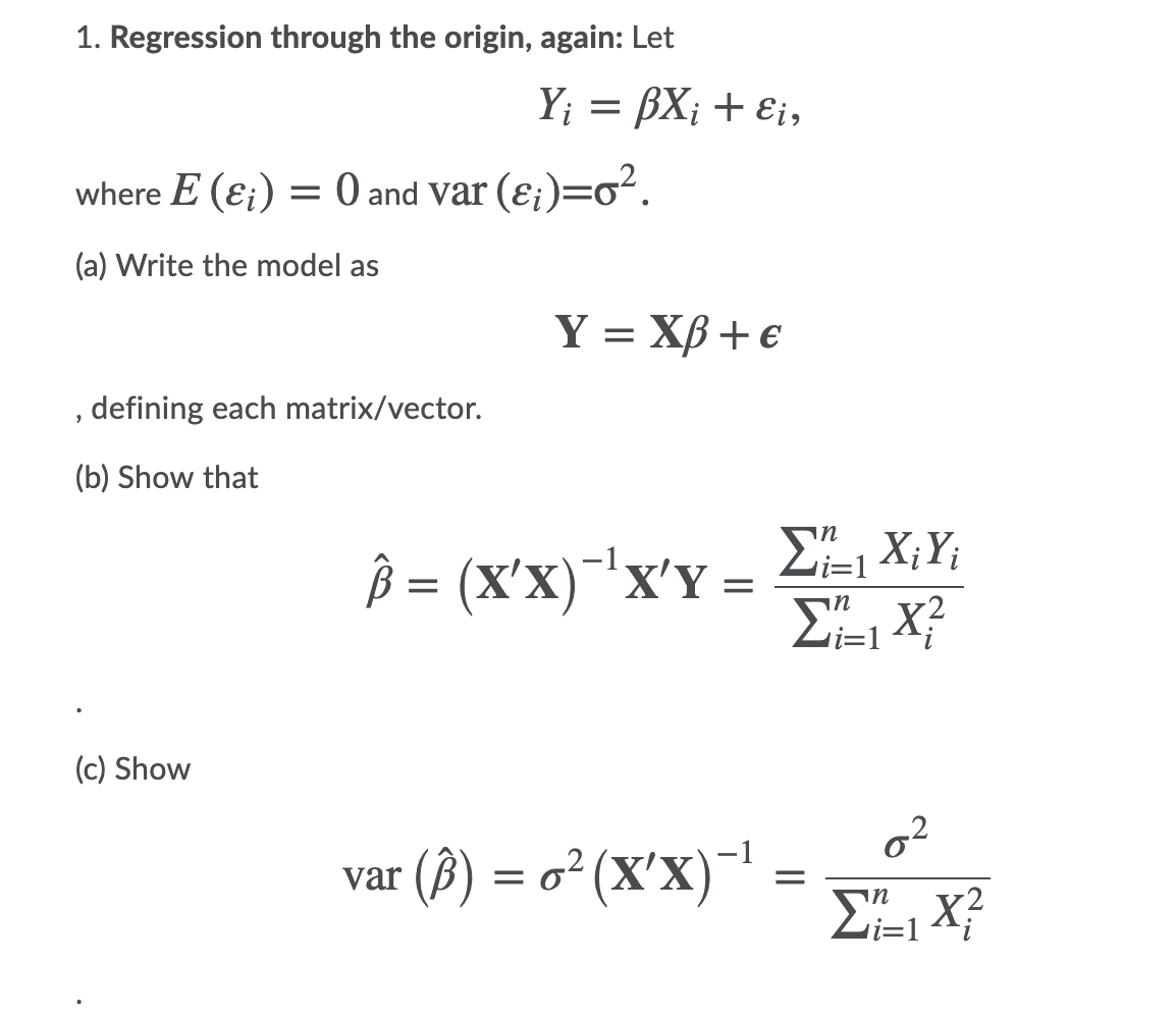 Solved 1. Regression through the origin, again: Let Yi = BX; | Chegg.com