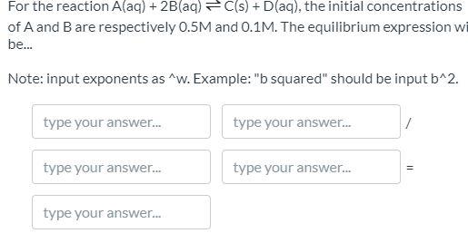 Solved For the reaction A(aq) + 2B(aq) = C(s) +D(aq), the | Chegg.com