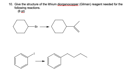 Solved 10. Give the structure of the lithium diorganocopper | Chegg.com