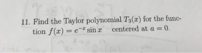 Solved 11. Find the Taylor polynomial T3(x) for the func- | Chegg.com