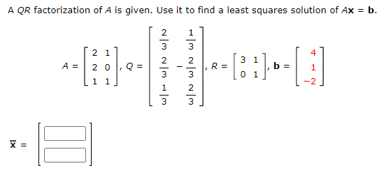 Solved A QR factorization of A is given. Use it to find a | Chegg.com