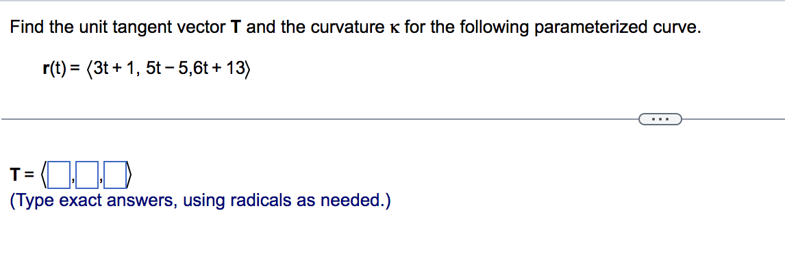 Solved Find the unit tangent vector T and the curvature κ | Chegg.com