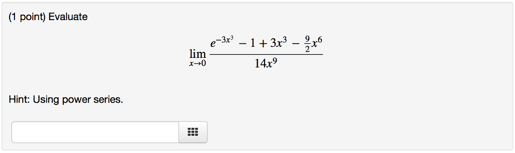 Solved (1 point) Evaluate 3x5 - 2 14x9 lim Hint: Using power | Chegg.com