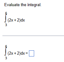 Solved Evaluate the integral.∫36(2x+2)dx∫36(2x+2)dx= | Chegg.com