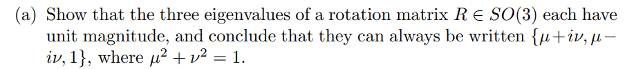 Solved (a) Show that the three eigenvalues of a rotation | Chegg.com