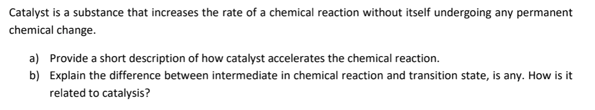 Solved Catalyst is a substance that increases the rate of a | Chegg.com