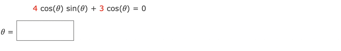 Solved 4 ﻿cos(4cos(θ)sin(θ)+3cos(θ)=0 | Chegg.com