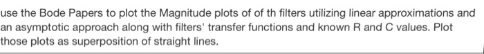Solved use the Bode Papers to plot the Magnitude plots of of | Chegg.com