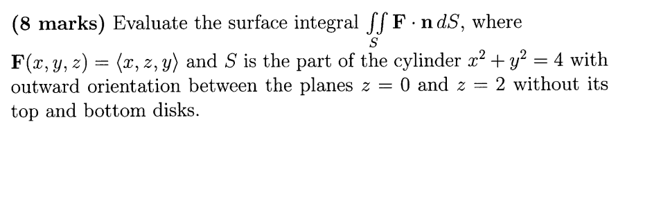 Solved S (8 marks) Evaluate the surface integral SSF.nds, | Chegg.com