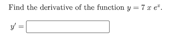 Solved Find the derivative of the function y=7xex. y′= | Chegg.com