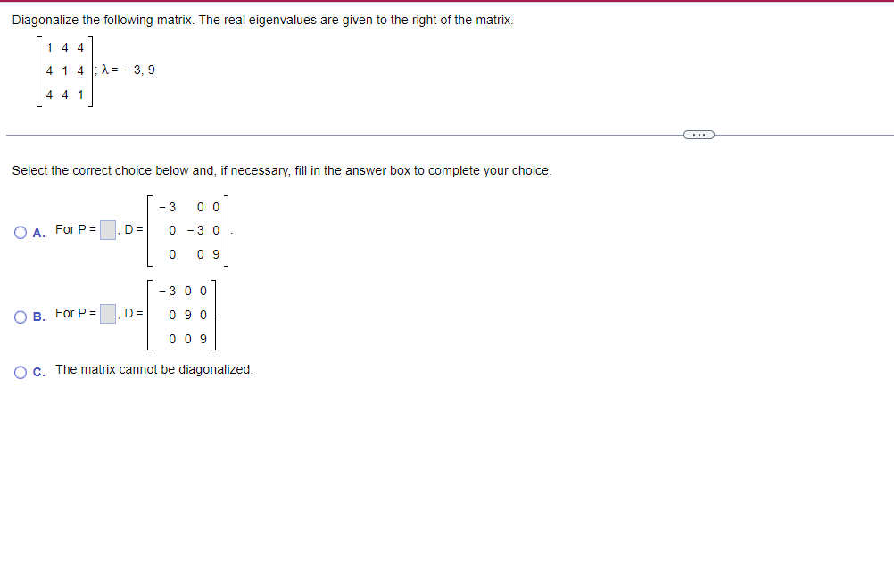 Solved Diagonalize the following matrix. The real | Chegg.com