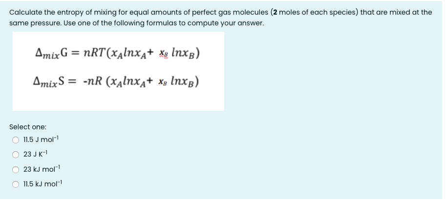 Solved Calculate the entropy of mixing for equal amounts of | Chegg.com