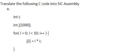Solved Translate the following C code into SIC Assembly a. | Chegg.com