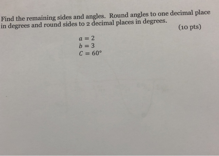 Solved Find the remaining sides and angles. Round angles to | Chegg.com
