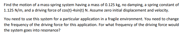 Solved Find the motion of a mass-spring system having a mass | Chegg.com