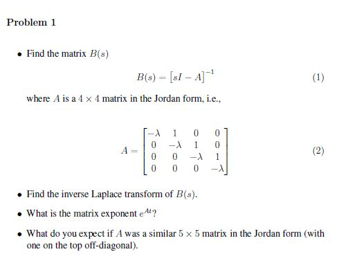 Solved Find the matrix B(s), B(s) = [sI-A]^-1, where A is a | Chegg.com