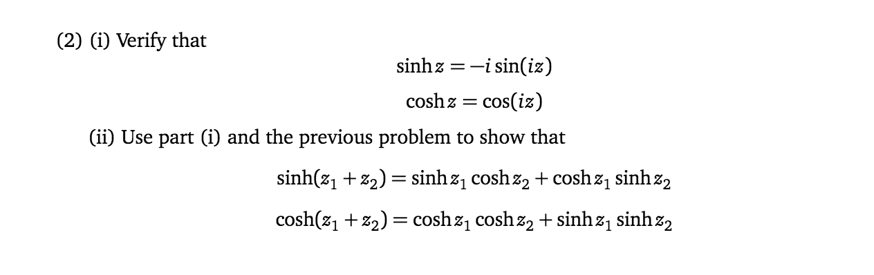 Solved (2) (i) Verify that sinhz =-i sin(iz) coshz = cos(iz) | Chegg.com