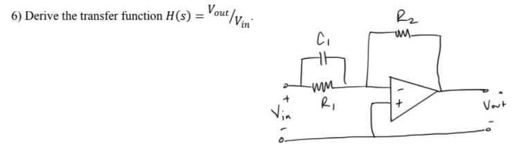 Solved 6) Derive the transfer function H(s) = Vout ut /Vin | Chegg.com