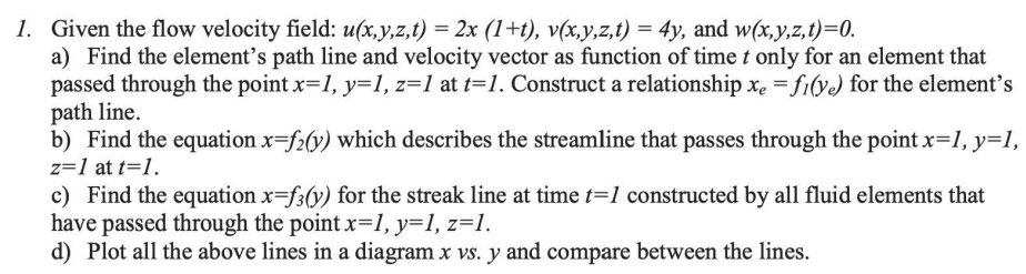 Solved Given the flow velocity field: | Chegg.com