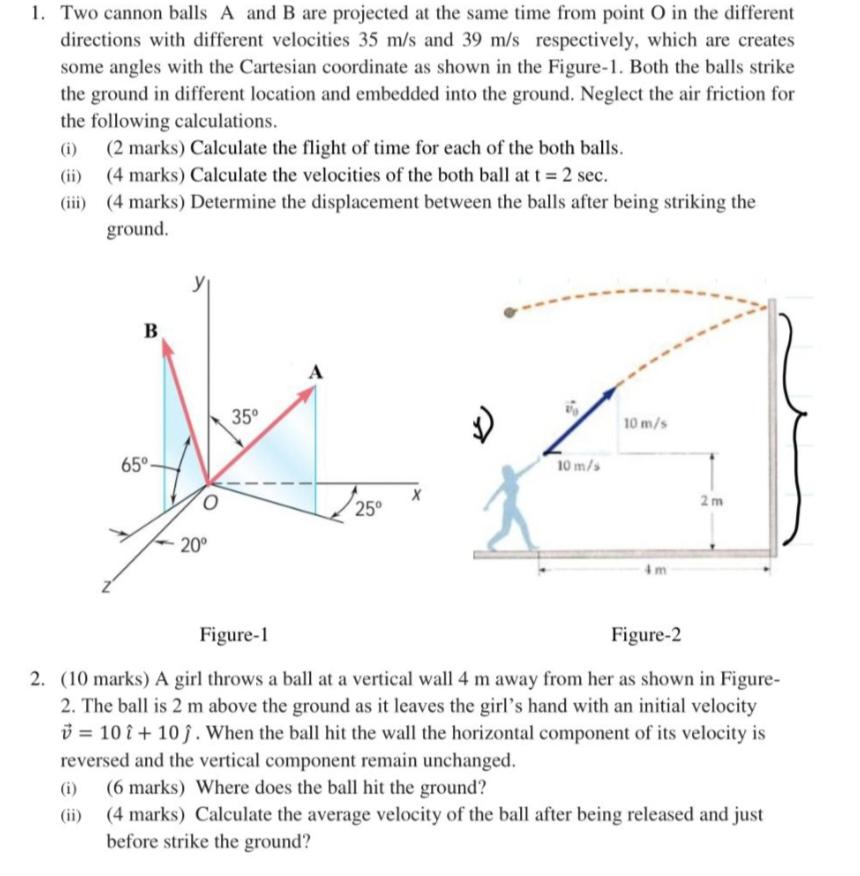 Solved 1. Two cannon balls A and B are projected at the same | Chegg.com