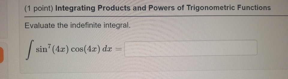 Solved (1 point) Integrating Products and Powers of | Chegg.com