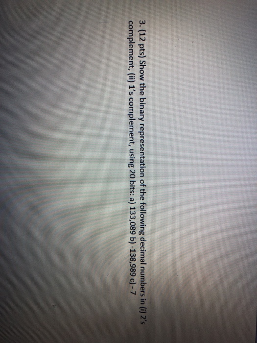Solved 3. (12 pts) Show the binary representation of the | Chegg.com